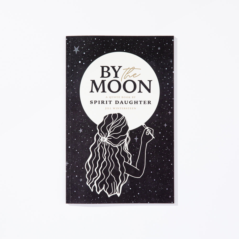 By the Moon, A Quote Book – Spirit Daughter