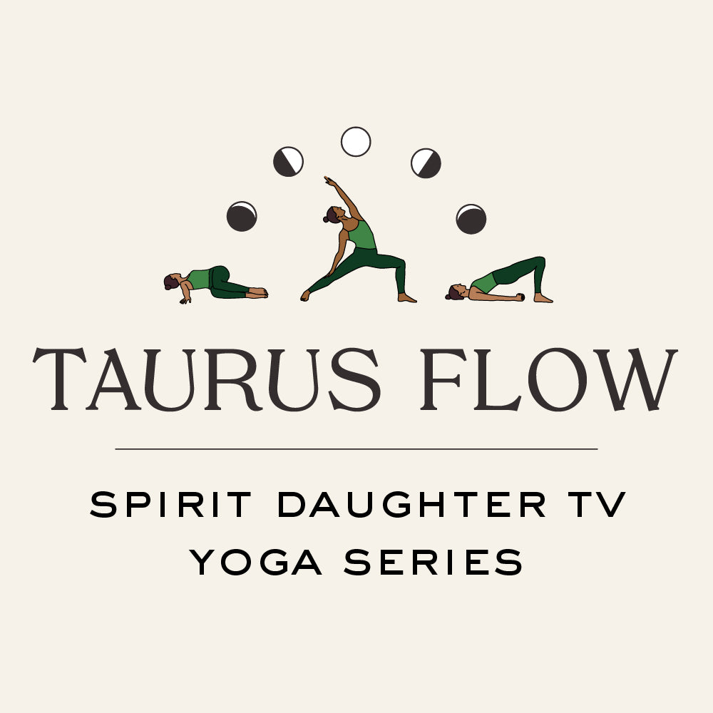 Taurus Yoga Flow – Spirit Daughter